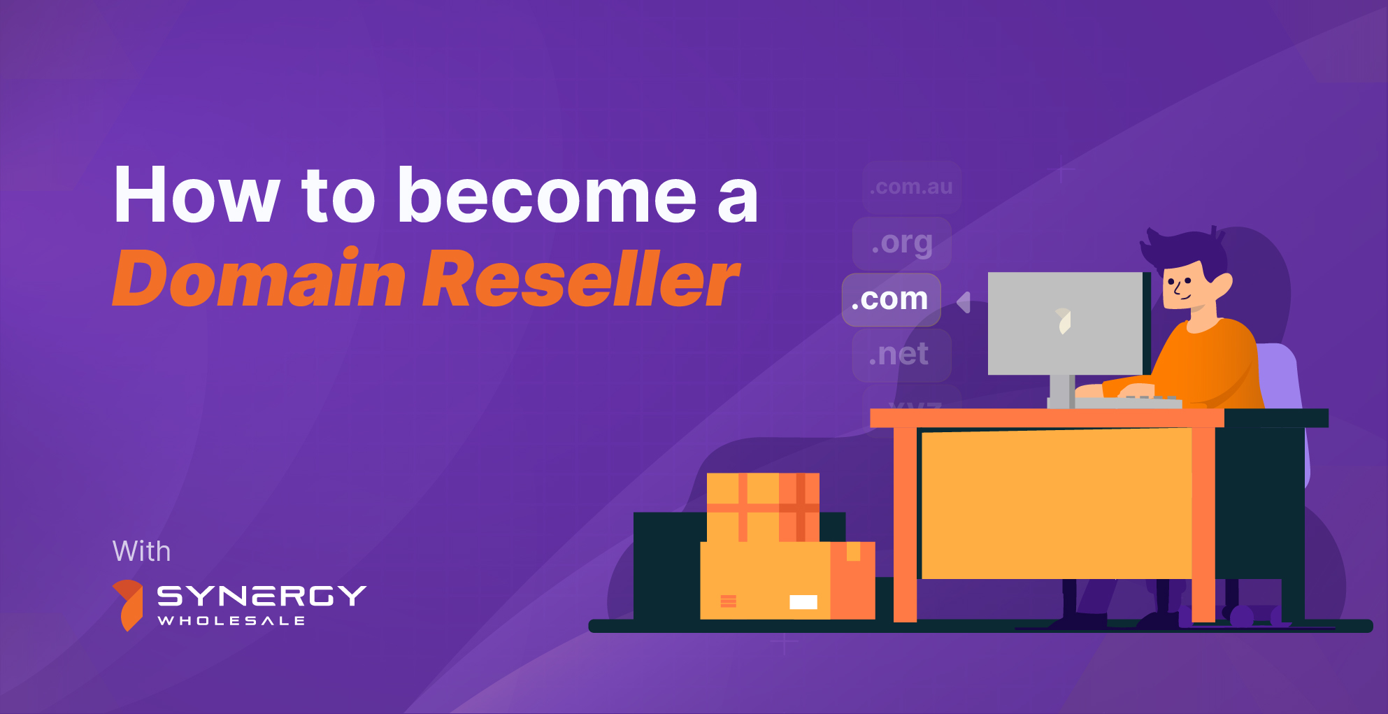 How to Become a Domain Reseller in Australia - Synergy Wholesale